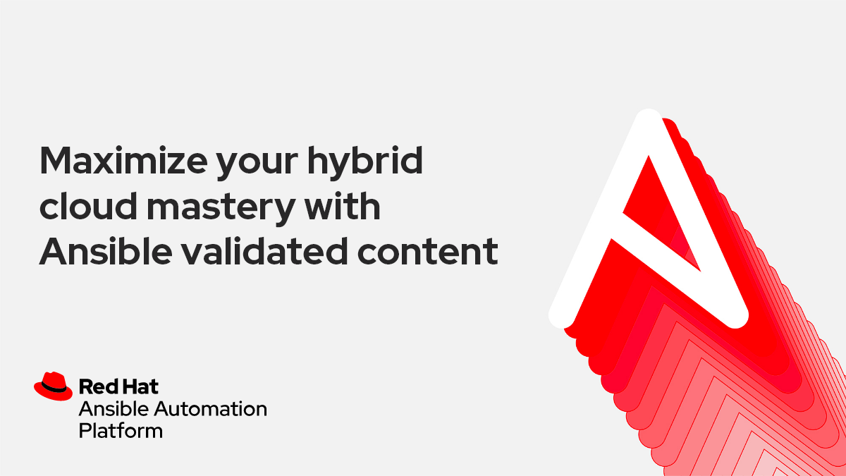 Maximize your hybrid cloud mastery with the Ansible validated content